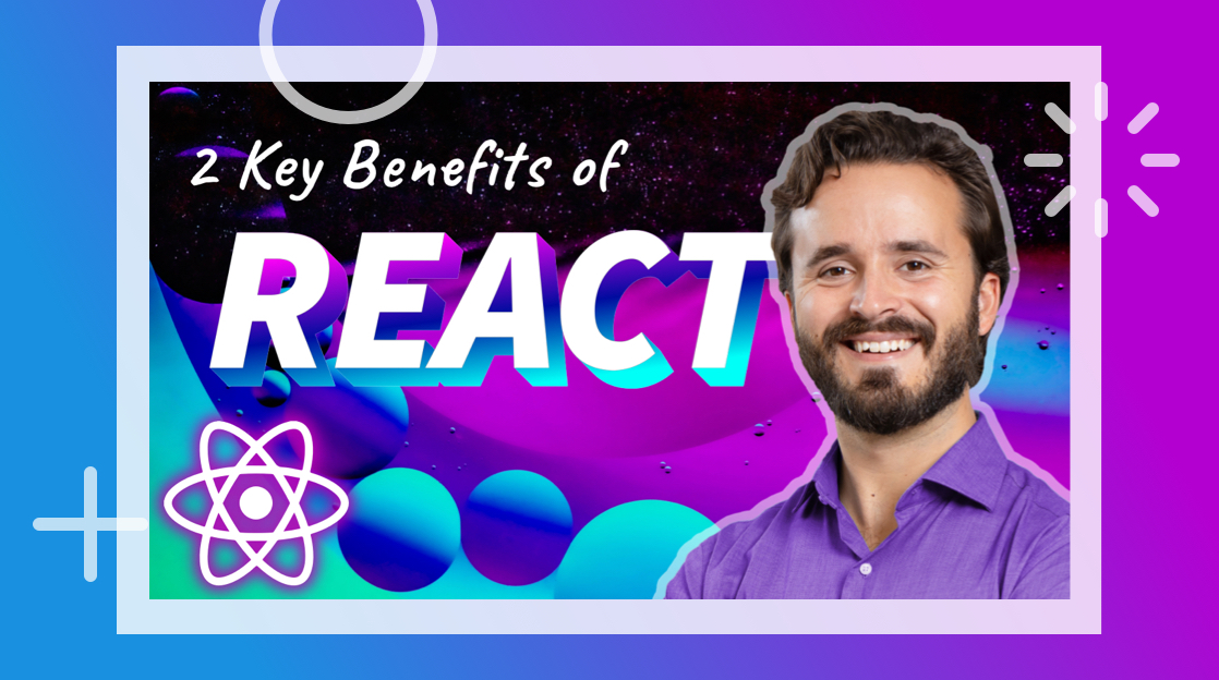 What are the Benefits of React?