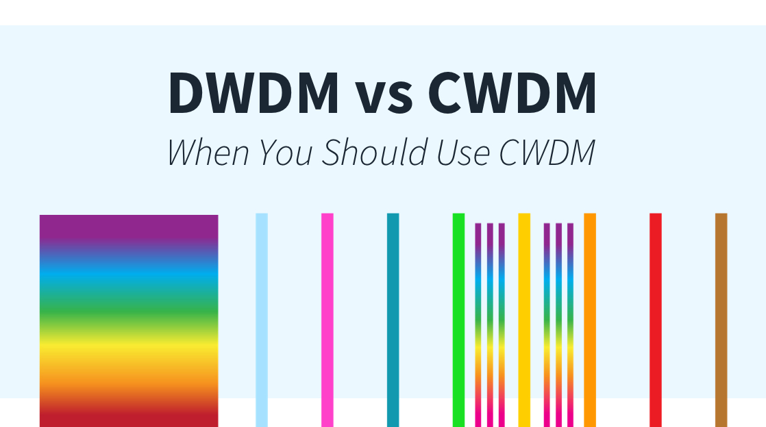 DWDM vs CWDM: When Should I Use CWDM?