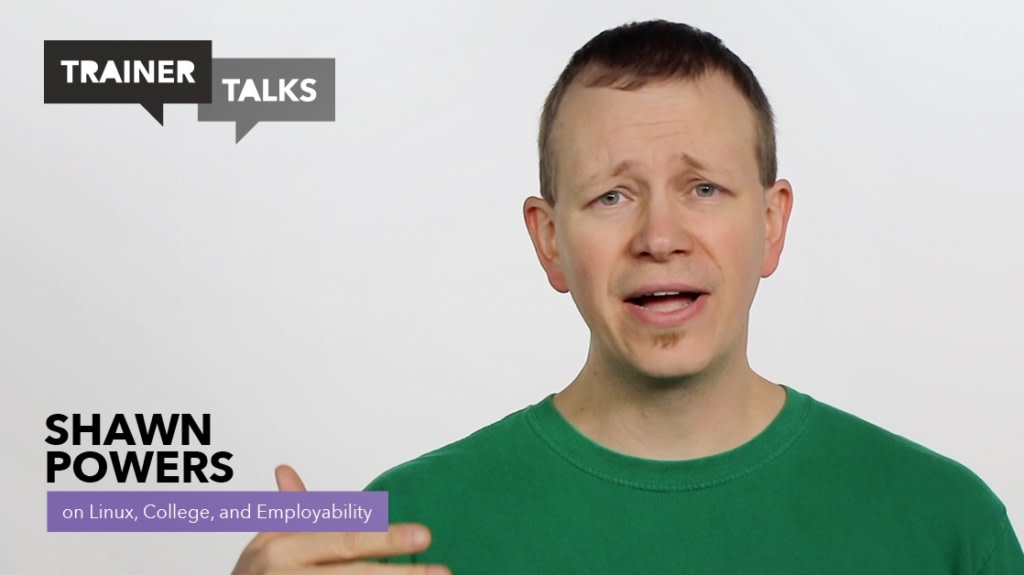 Trainer Talks: Shawn Powers on Linux, College, & Employability