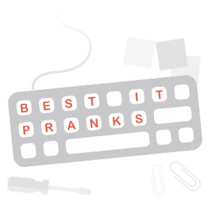 Top 10 IT Pranks