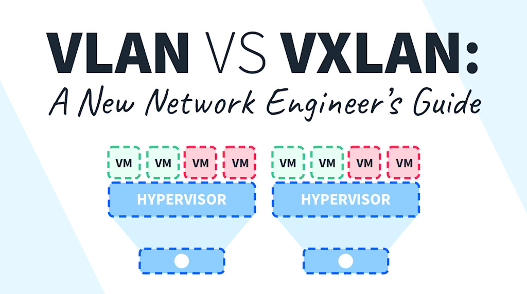 VLAN vs VXLAN: What are the Differences?
