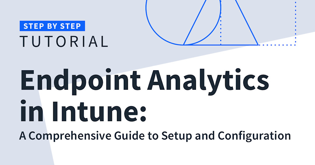 Tutorial Endpoint Analytics In Intune A Comprehensive Guide To Setup And Configuration