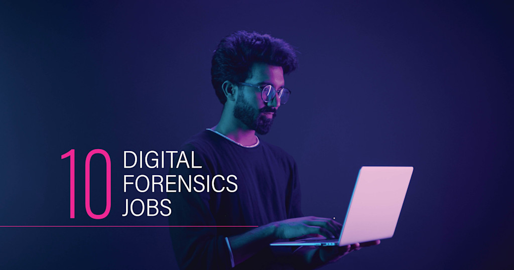 10 Digital Forensics Jobs & the Experience Required to Land Them
