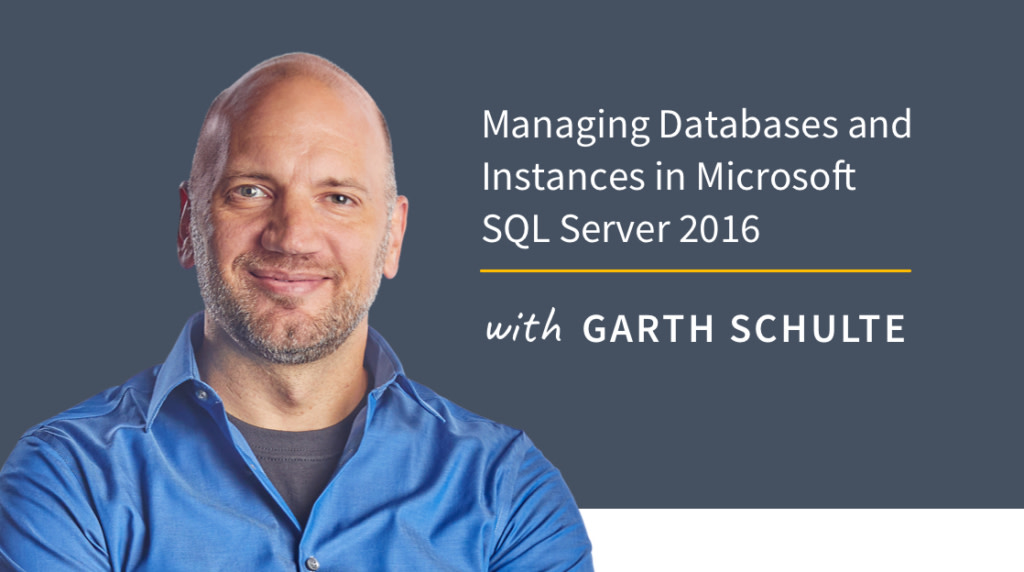 New Training: Managing Databases and Instances in Microsoft SQL Server 2016