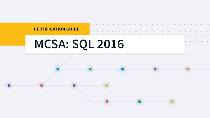 Roadmap to Success: MCSA: SQL Server 2016 Certification