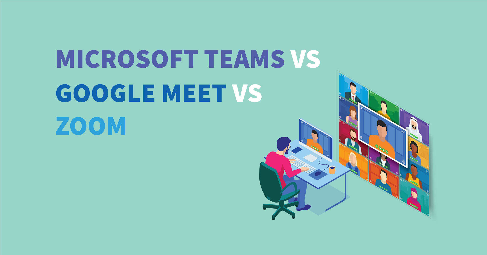 Microsoft Teams vs. Google Meet vs. Zoom: Which is Best for Online Meetings?