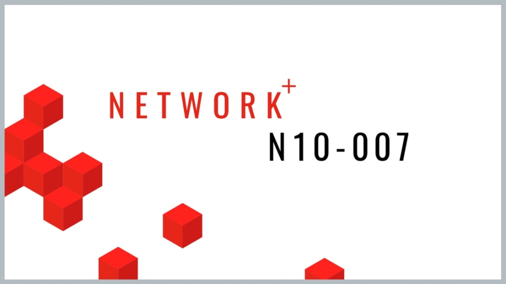 CompTIA Released Network+ N10-007 Exam