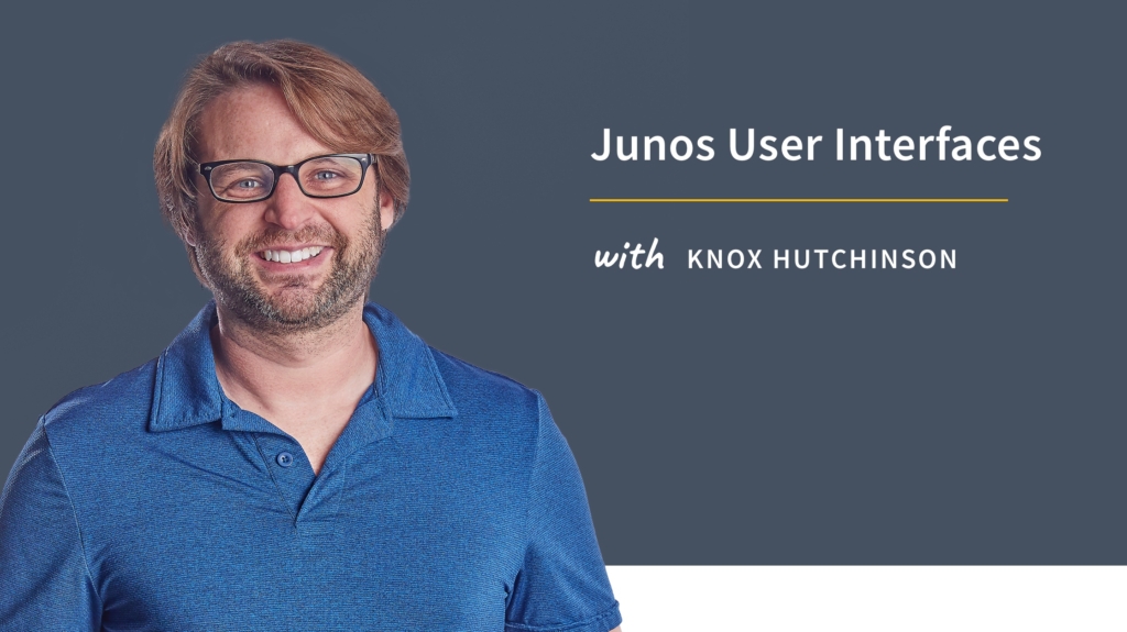 New Training: Junos User Interfaces