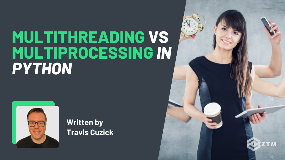 Beginner’s Guide to Multithreading vs Multiprocessing in Python | Zero To Mastery