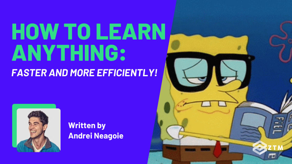 How To Learn Anything: Faster And More Efficiently | Zero To Mastery