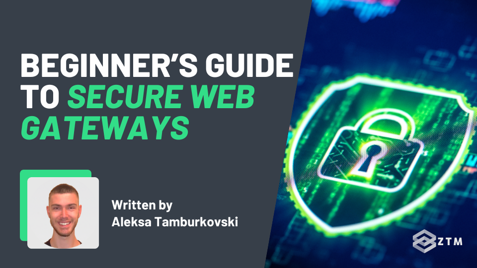 Beginner’s Guide to Secure Web Gateways (SWG) | Zero To Mastery