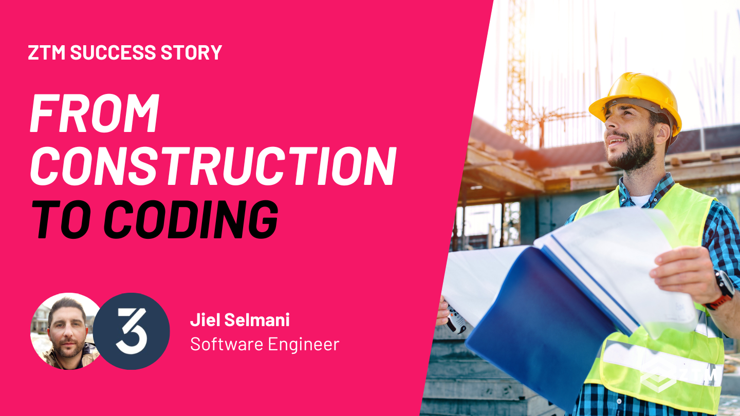 From Construction To Coding: A ZTM Success Story | Zero To Mastery