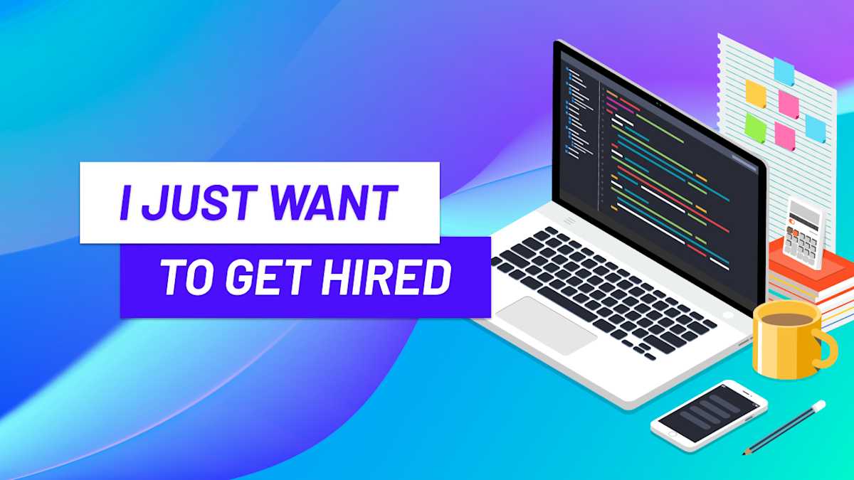I Just Want To Get Hired | Zero To Mastery