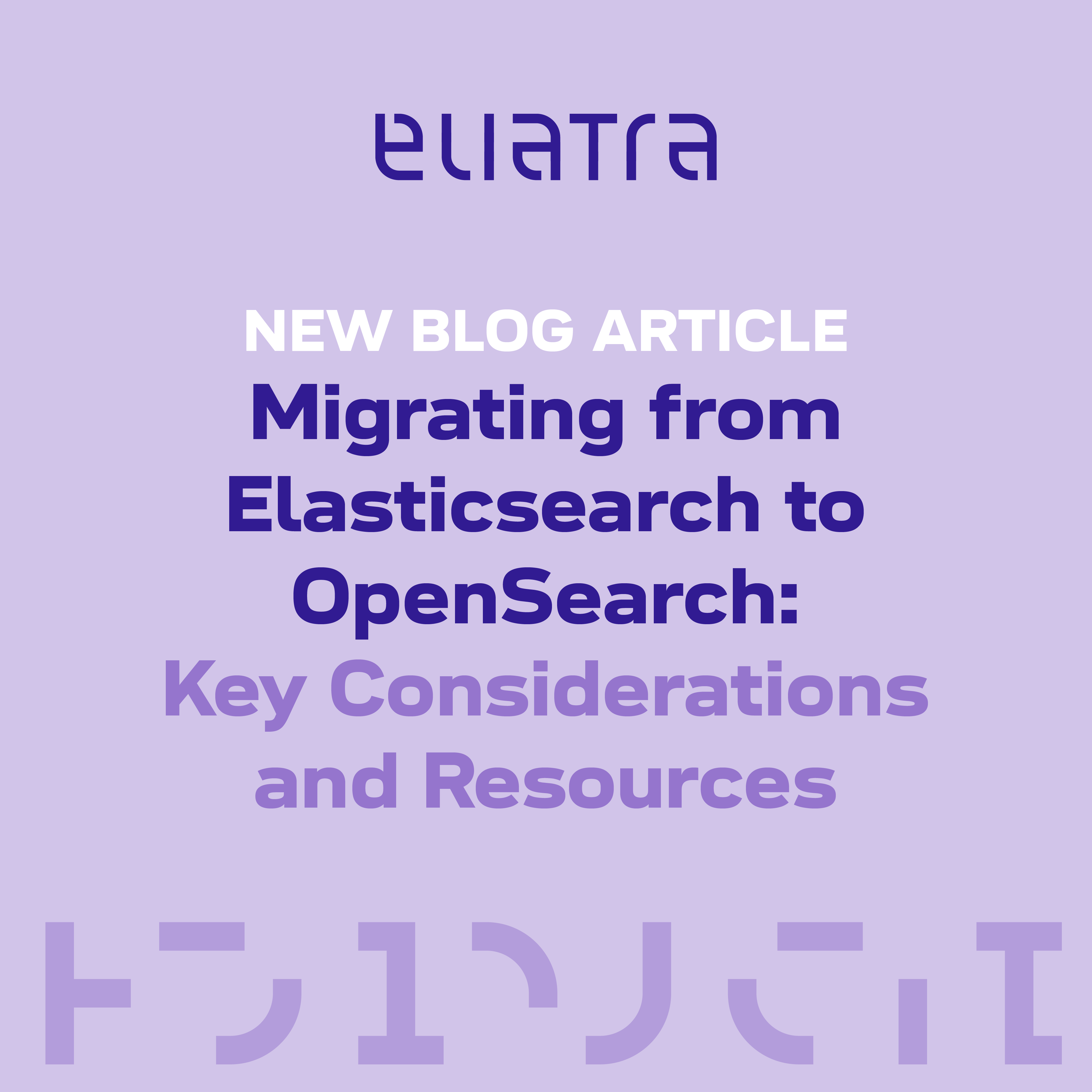 Migrating from Elasticsearch to OpenSearch: Key Considerations and Resources