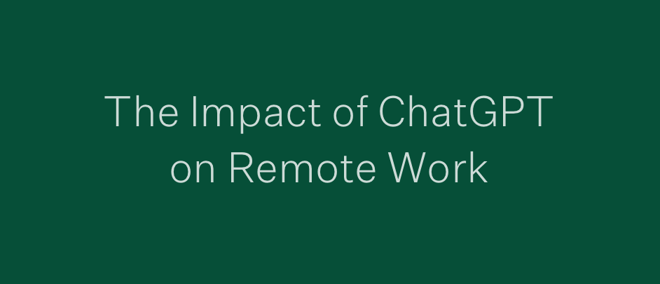 The Impact Of Chatgpt On Remote Work Revolutionising Collaboration And