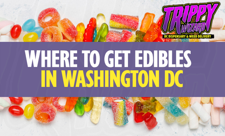 Edibles | Trippy Wizard Dispensary DC Weed Delivery