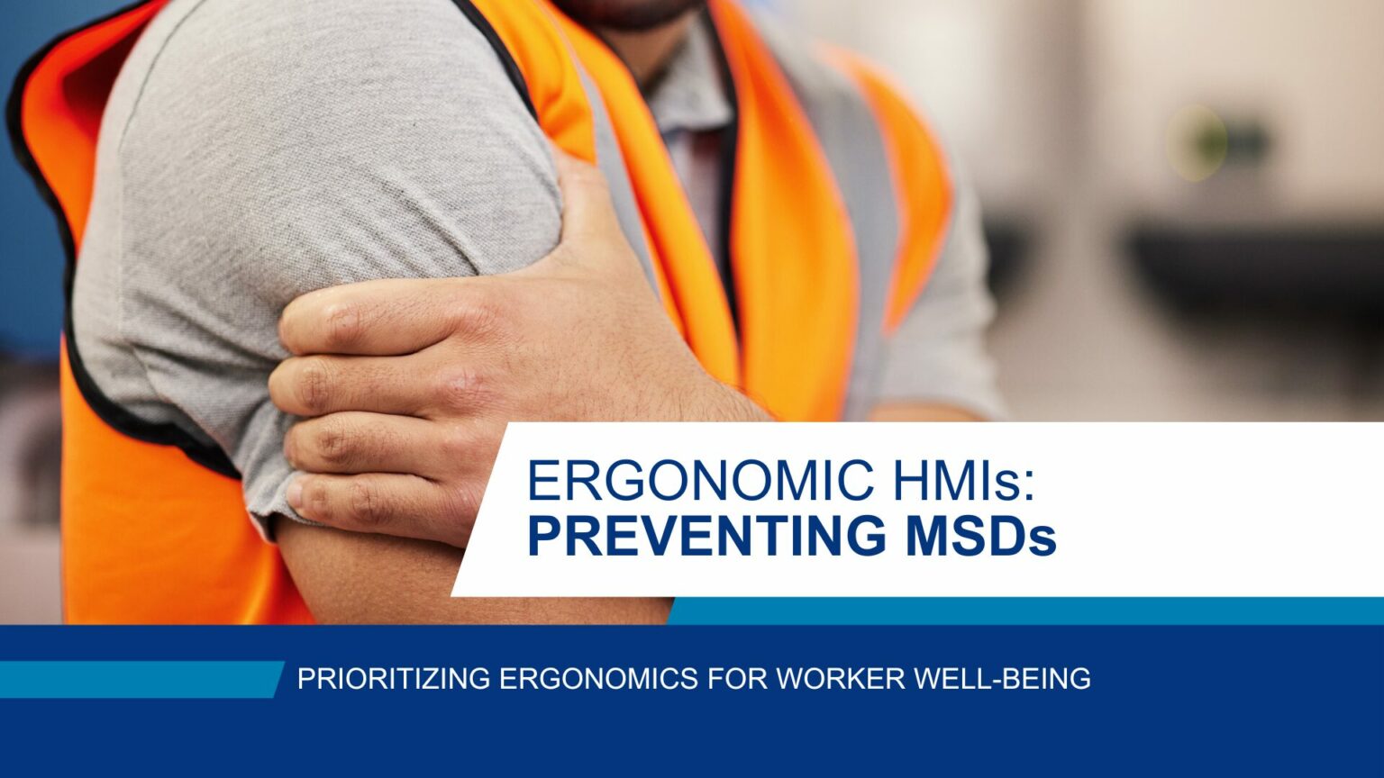 Ergonomic HMIs to Prevent Musculoskeletal Disorders (MSDs)