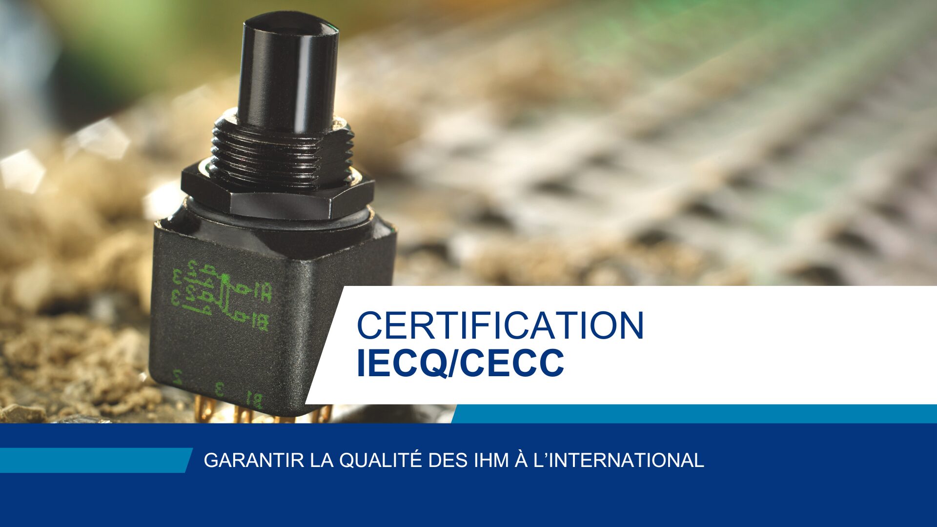 Certification IECQ/CECC : garantir la qualité des IHM à l’international