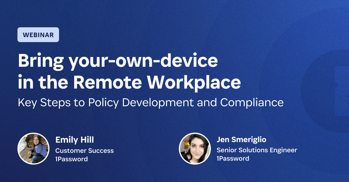Building a Bring Your Own Device (BYOD) Policy | Webinar | 1Password