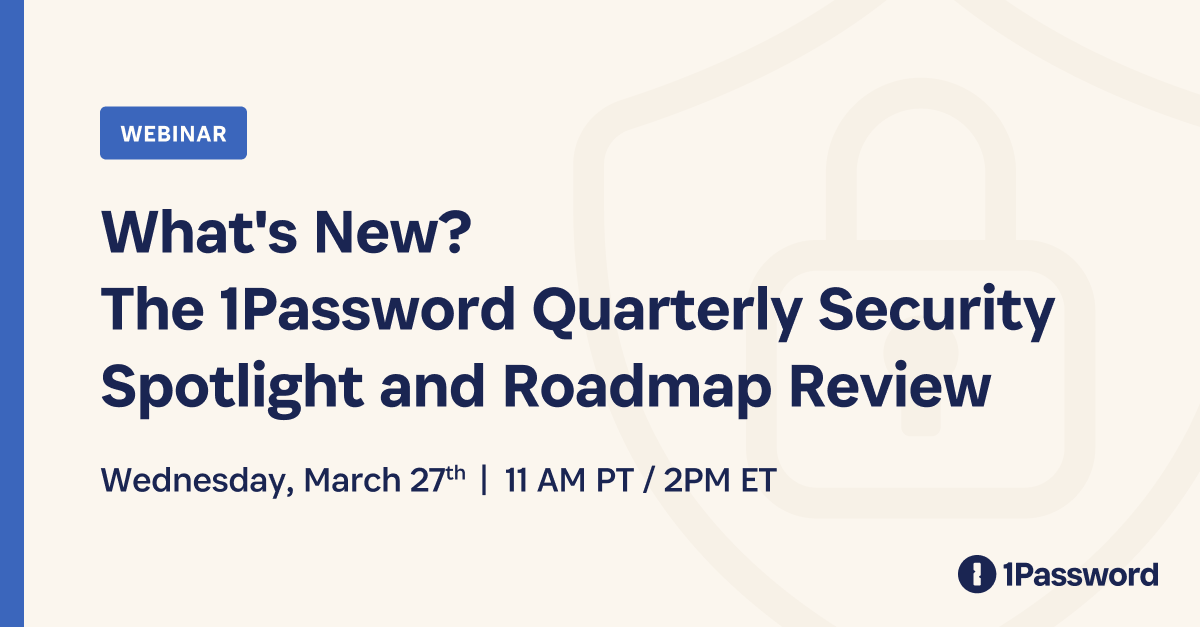 What's new? The 1Password quarterly security spotlight and roadmap ...
