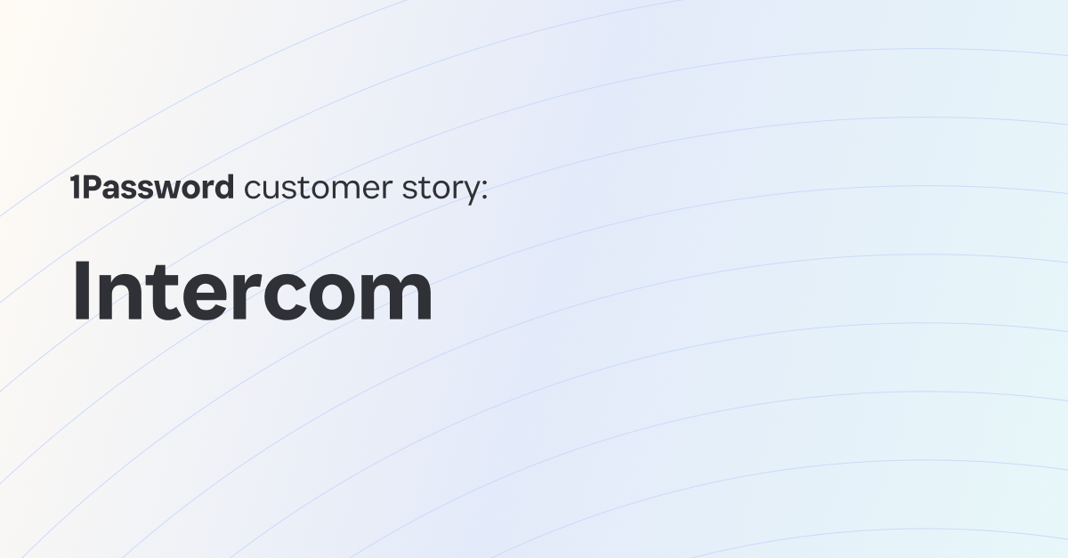 Intercom Customer Story | 1Password