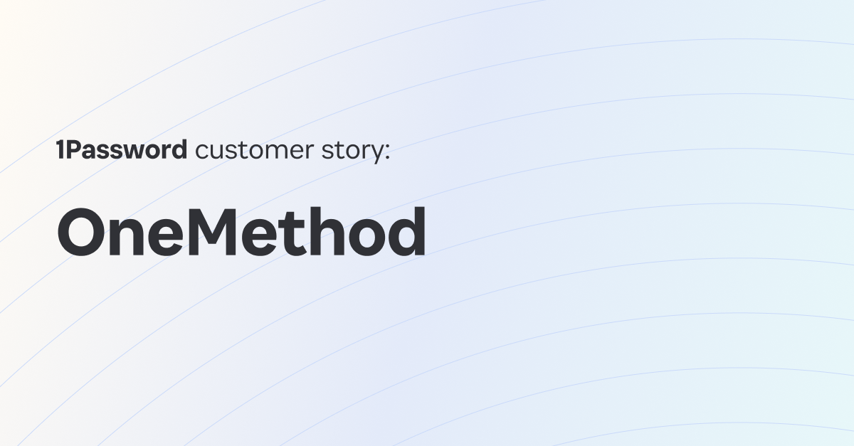 OneMethod Customer Story | 1Password