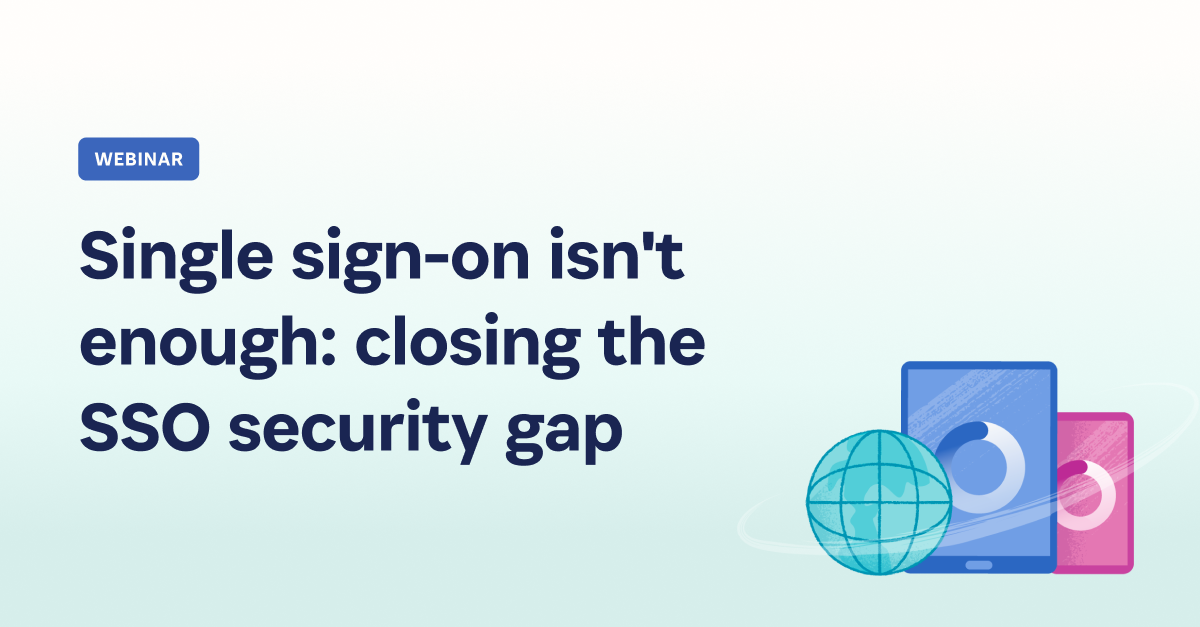 Webinar: SSO isn’t enough | 1Password