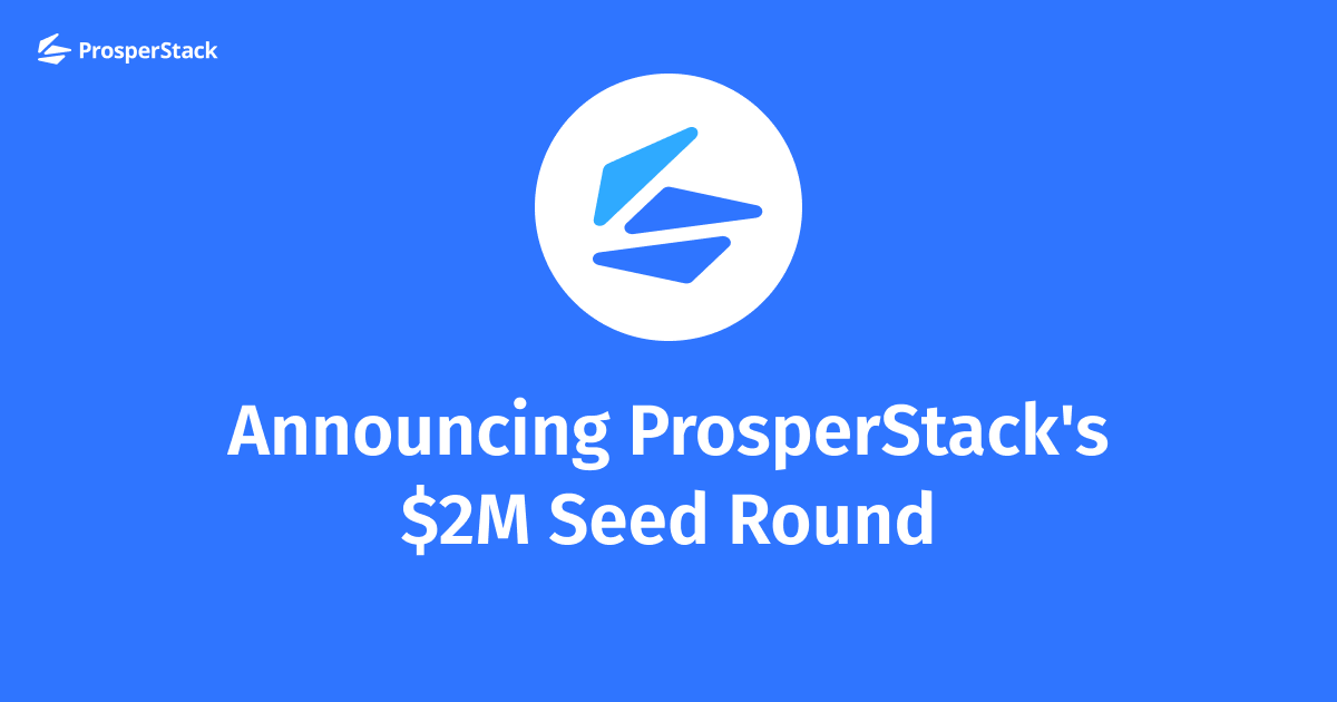 Announcing ProsperStack's $2M Seed Round | ProsperStack