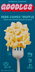 Here Comes Truffle | Goodles