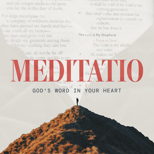Dwell — Meditatio: God's Word in Your Heart