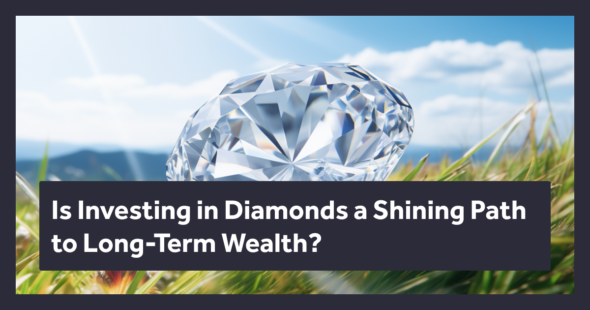Diamond Standard | Is Investing in Diamonds a Shining Path to Long-Term ...