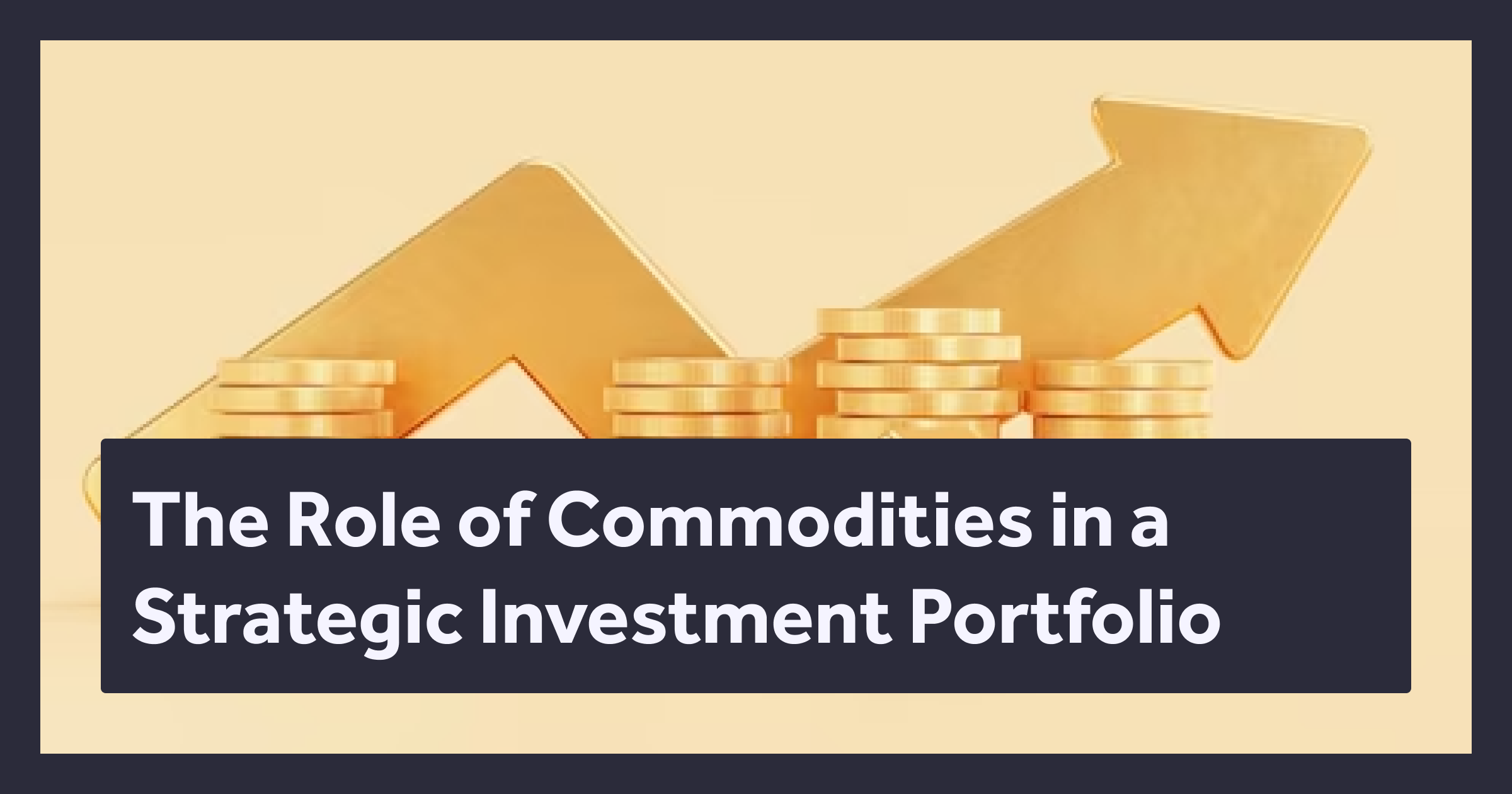 The Role of Commodities in a Strategic Investment Portfolio