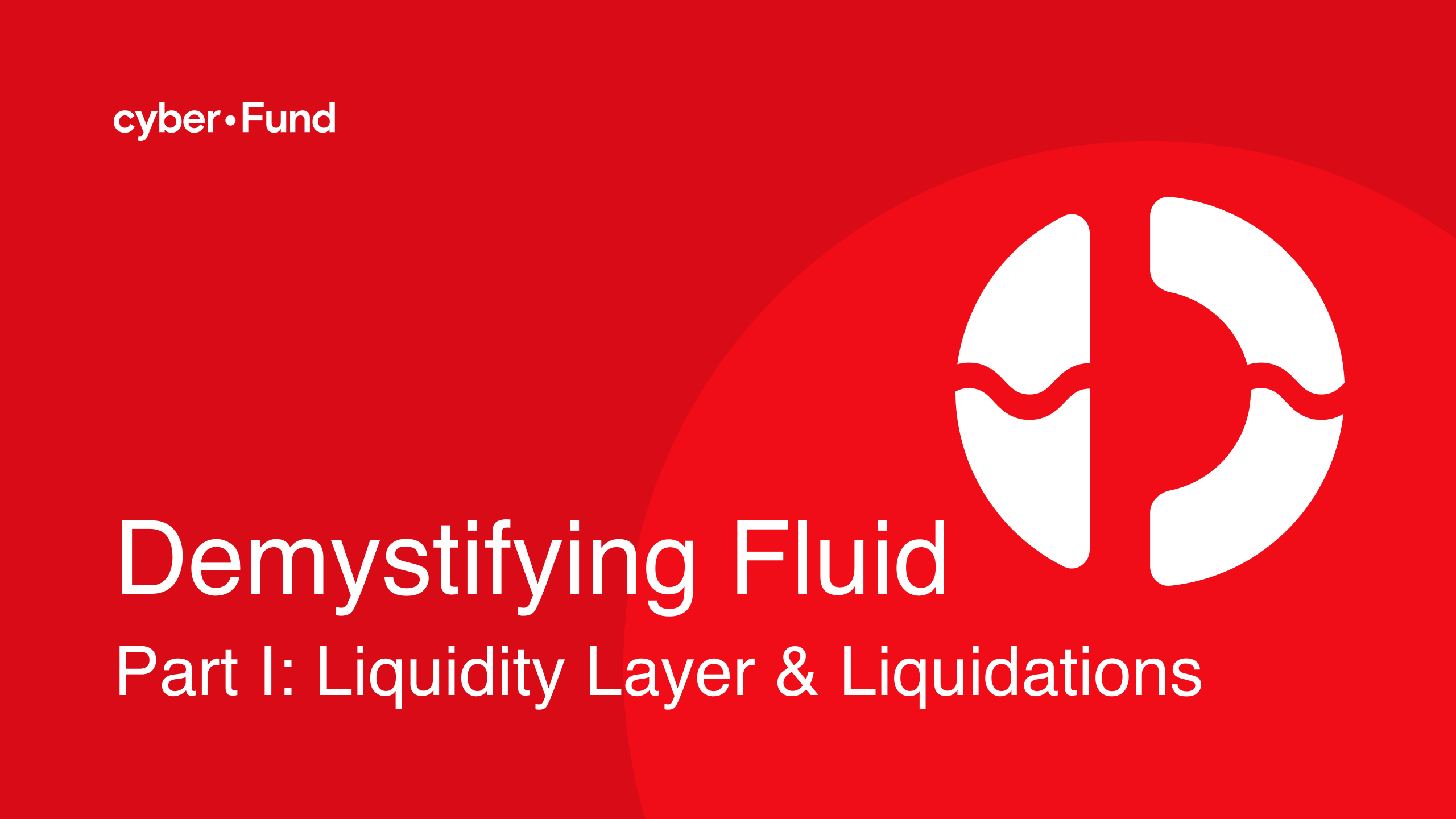 cyber•Fund | Demystifying Fluid, Part I: Liquidity Layer and Liquidations