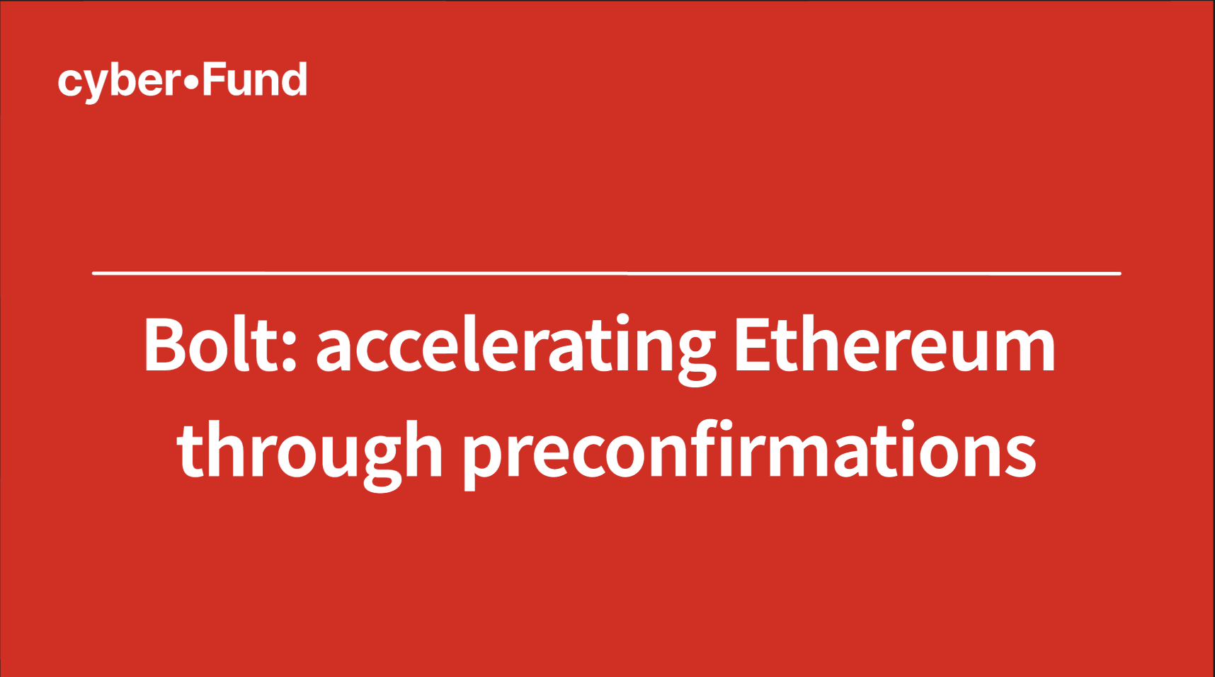 cyber•Fund | Bolt: accelerating Ethereum through preconfirmations