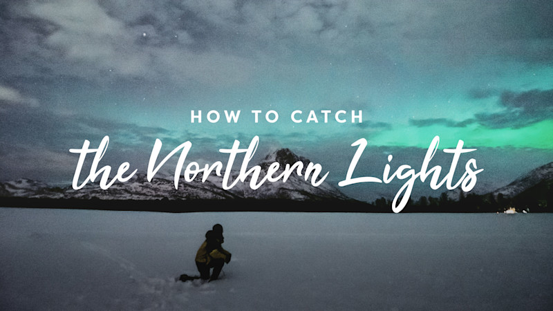 How to Catch the Northern Lights | Bright Trip