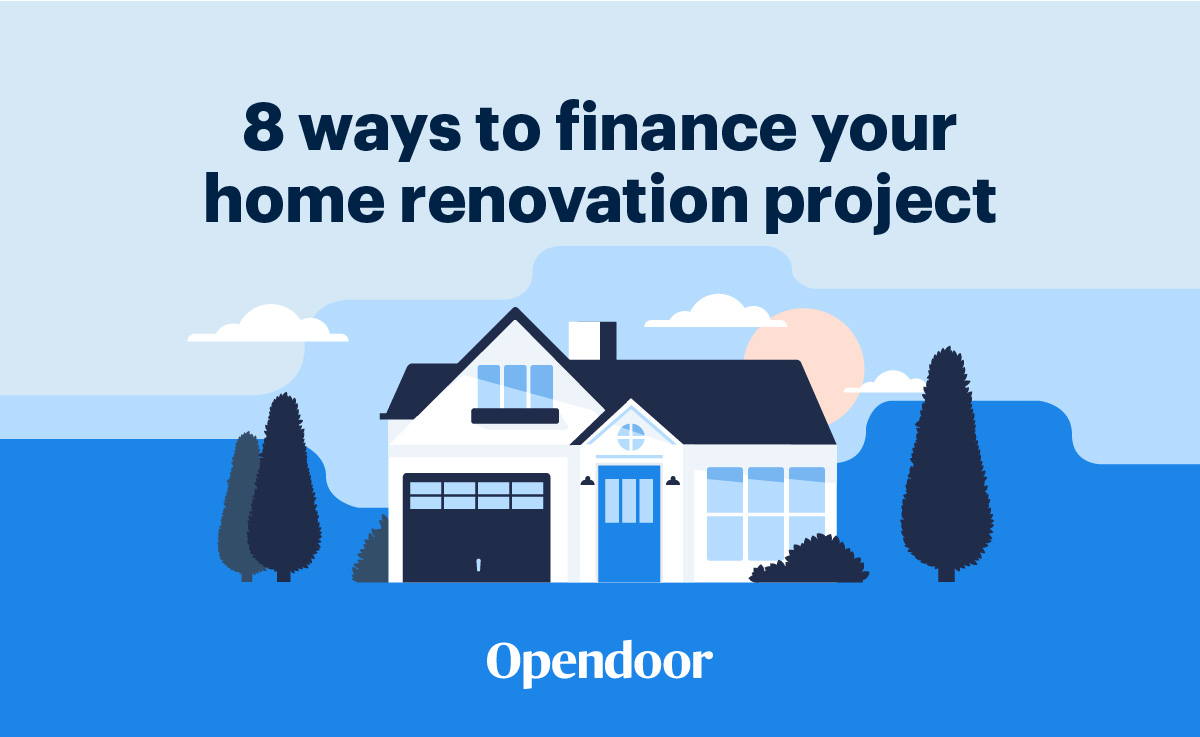 Eight ways to finance your home renovation project | Opendoor