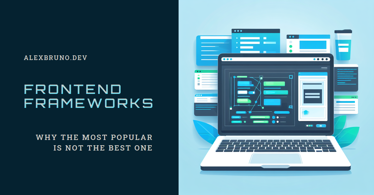 Frontend Frameworks: Why the most popular is not the best one