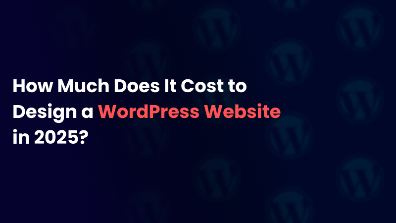How Much Does WordPress Website Design Cost in 2025?