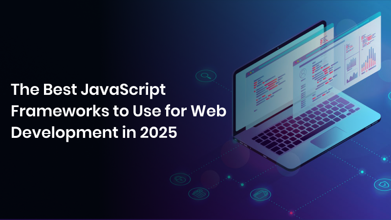 Best Javascript Frameworks For Web Development in 2025