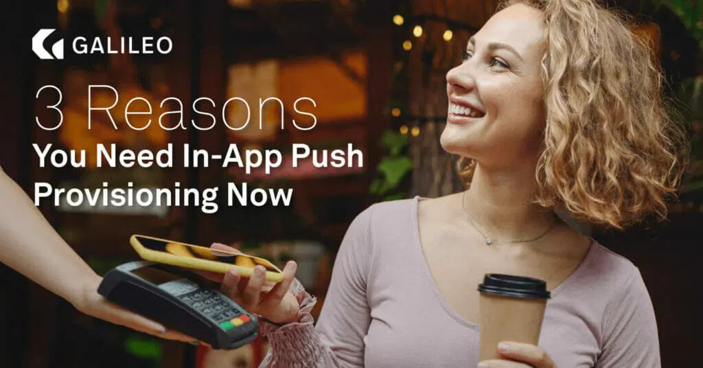3 Reasons You Need In-App Push Provisioning Now