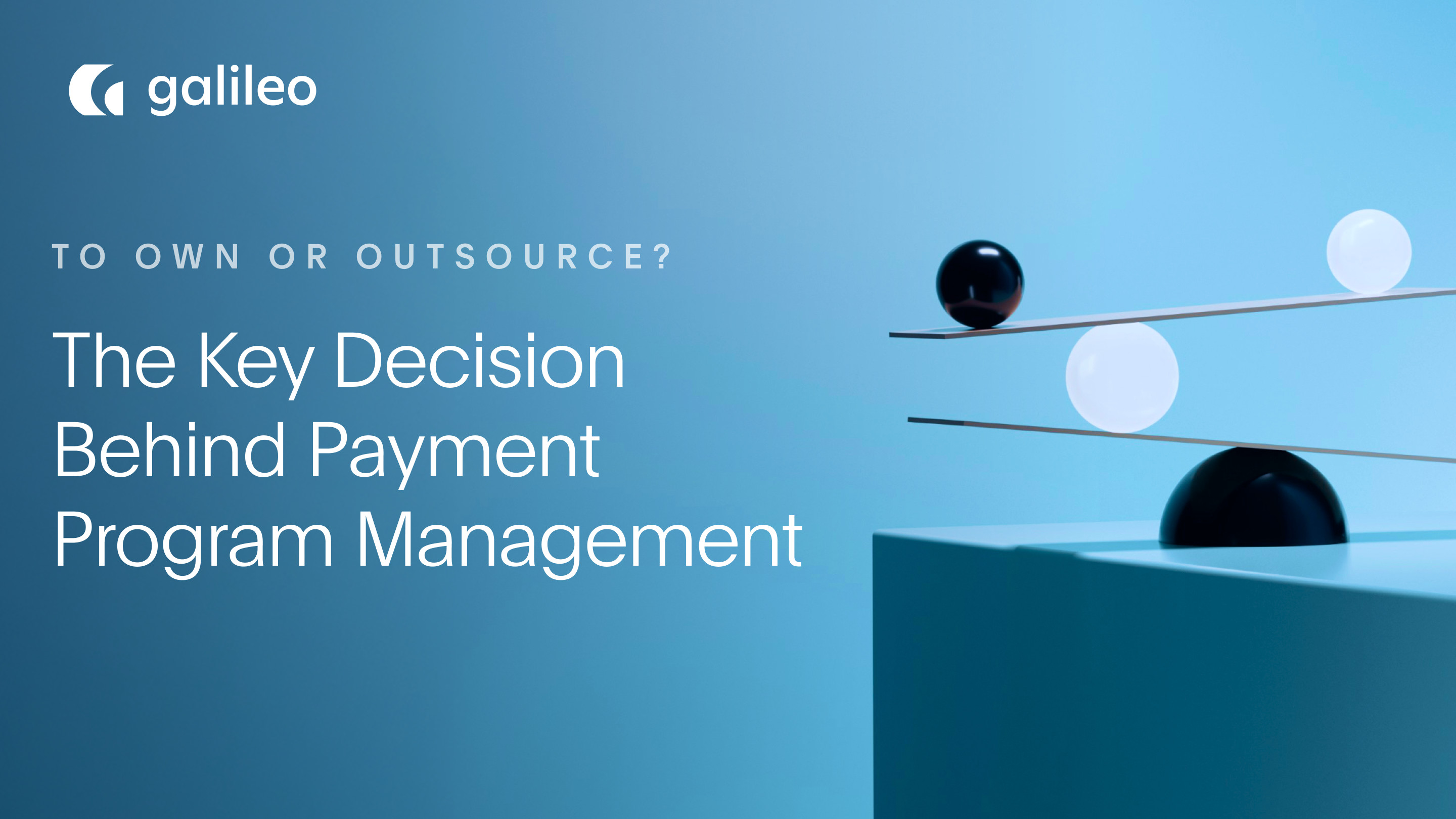 To Own or Outsource? The Key Decision Behind Payment Program Management
