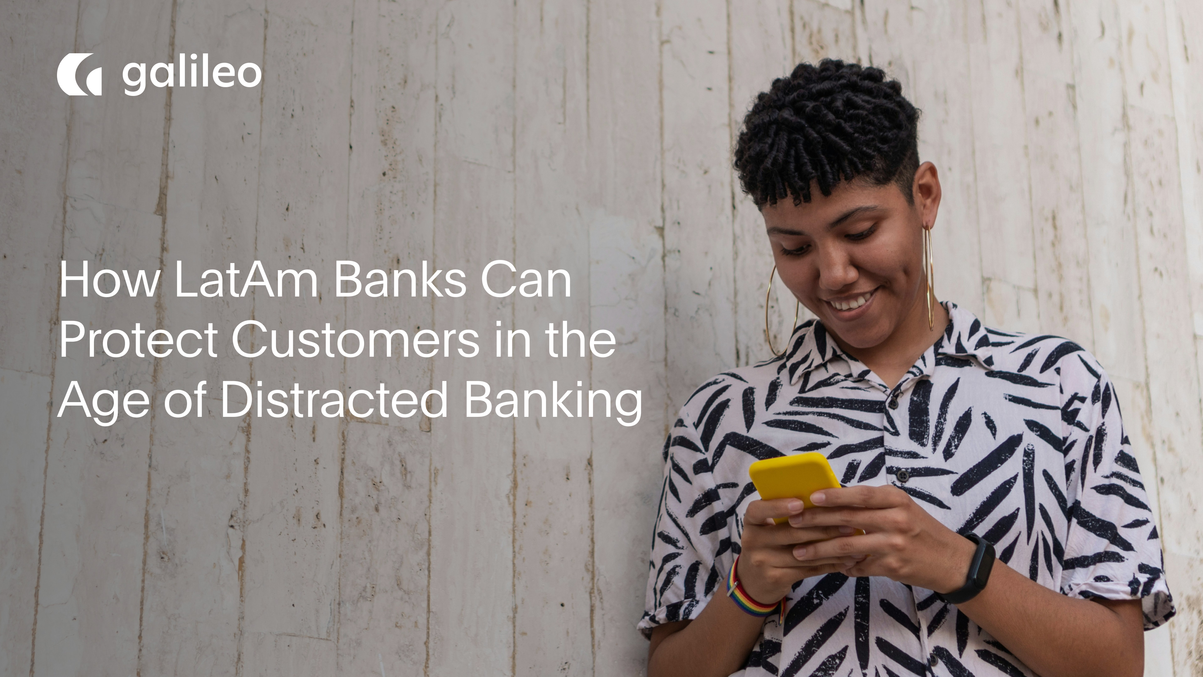 How LatAm Banks Can Protect Customers in the Age of Distracted Banking
