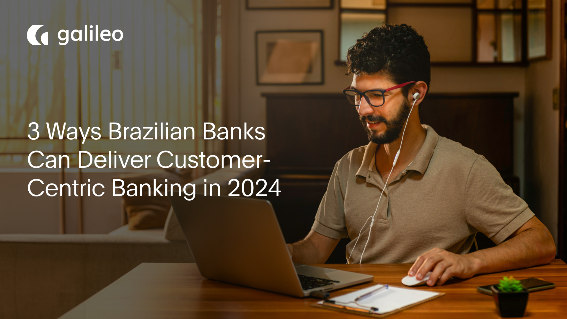 3 Ways Brazilian Banks Can Deliver Customer-Centric Banking in 2024