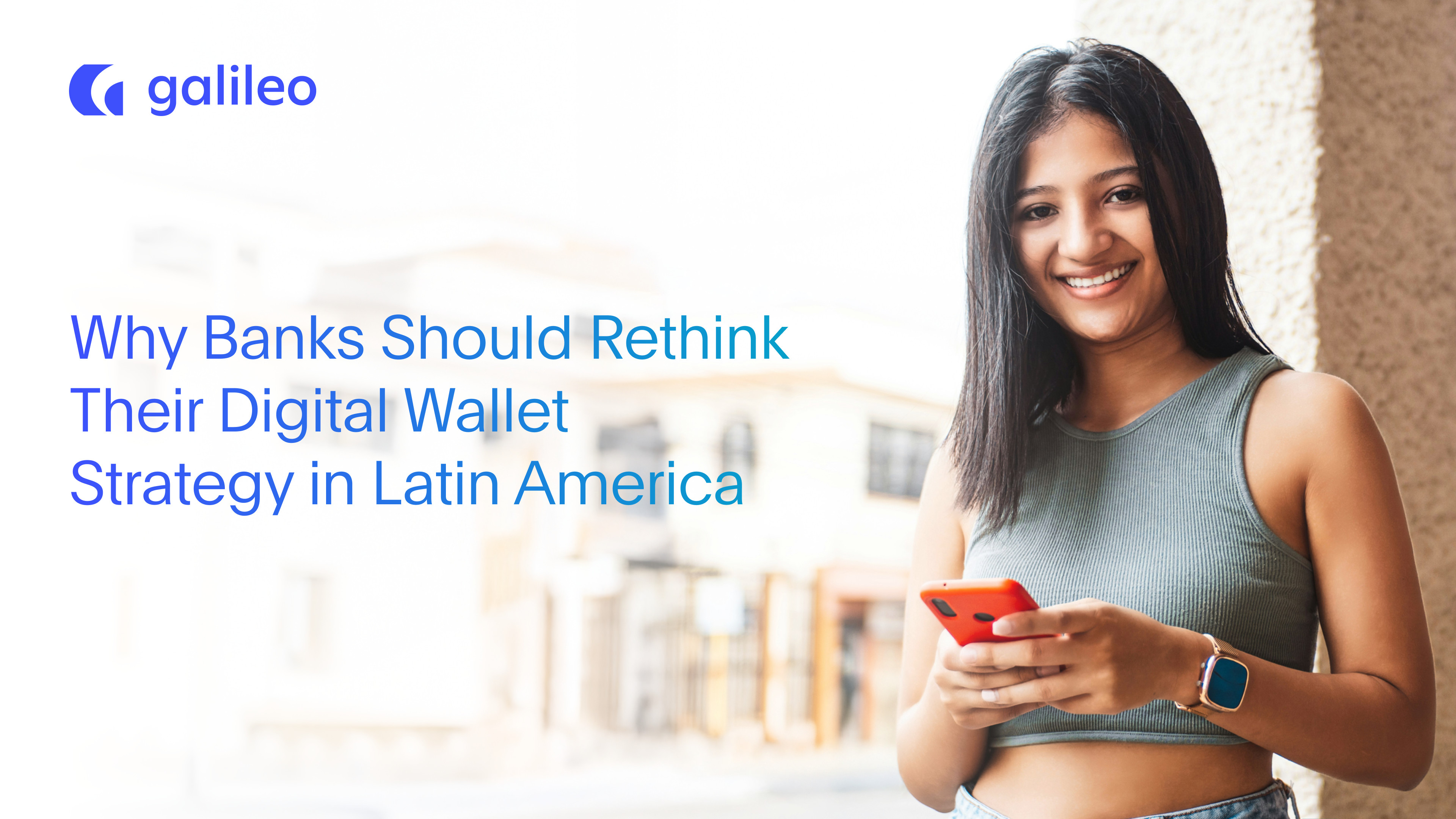 Why Banks Should Rethink Their Digital Wallet Strategy in Latin America