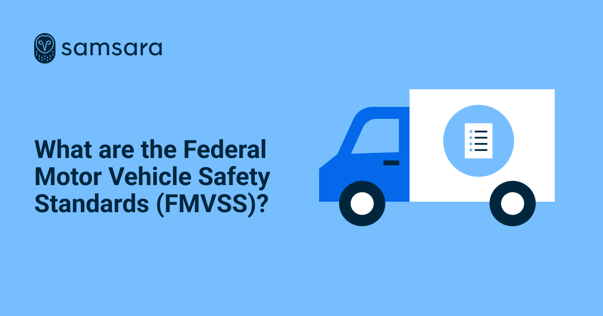 Federal Motor Vehicle Safety Standards (FMVSS) | Samsara