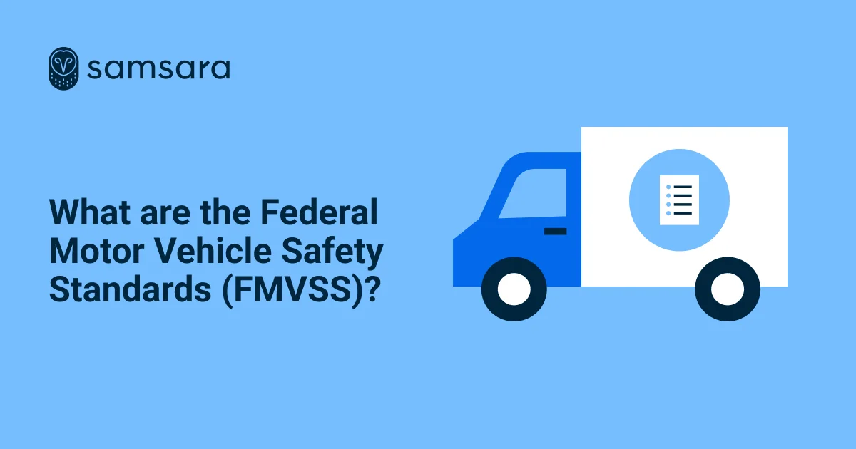 Federal Motor Vehicle Safety Standards (FMVSS) | Samsara