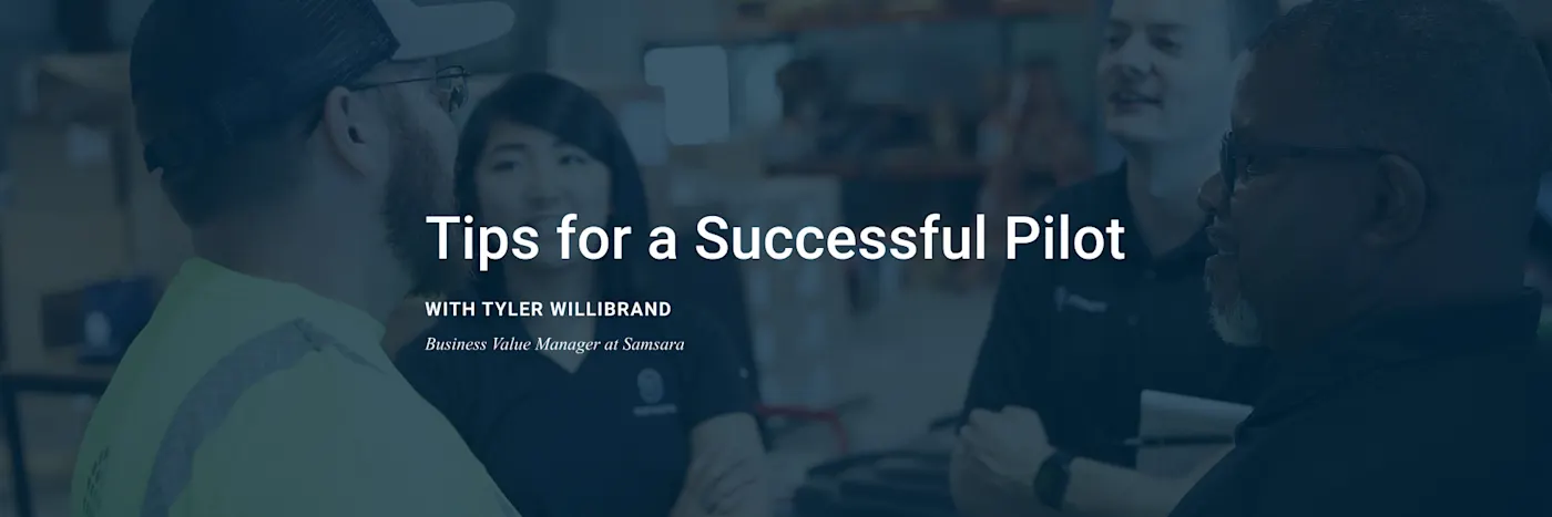 7 Tips for a Successful Pilot: How to Evaluate Samsara's ROI