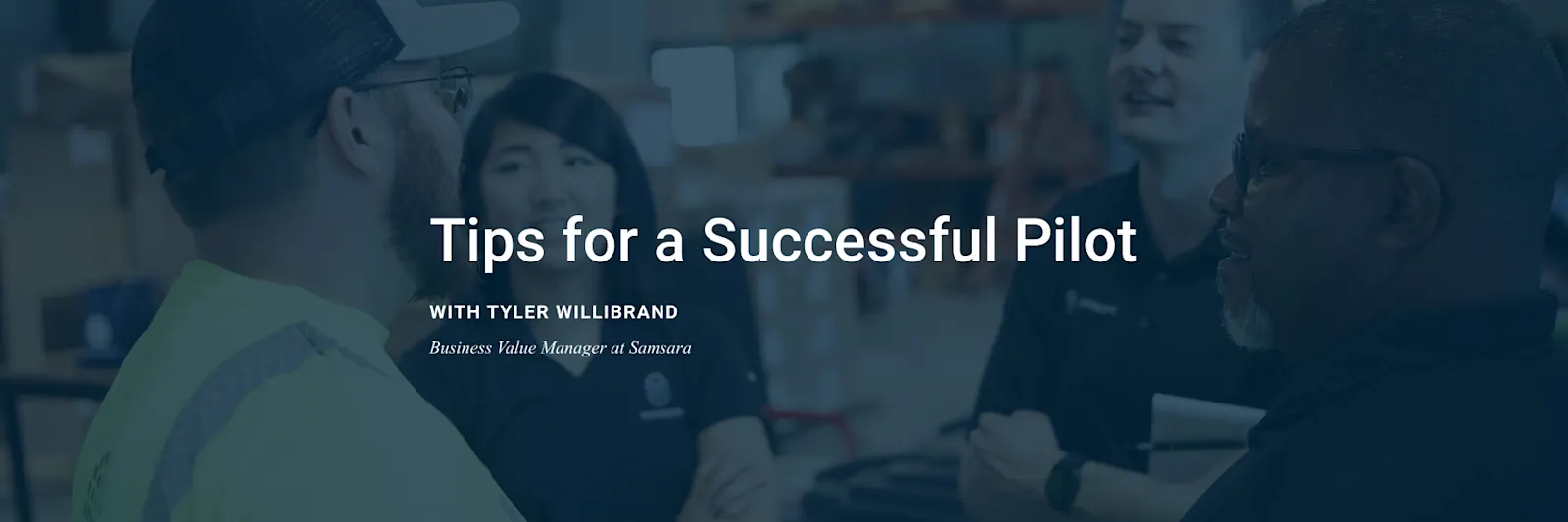 7 Tips for a Successful Pilot: How to Evaluate Samsara's ROI