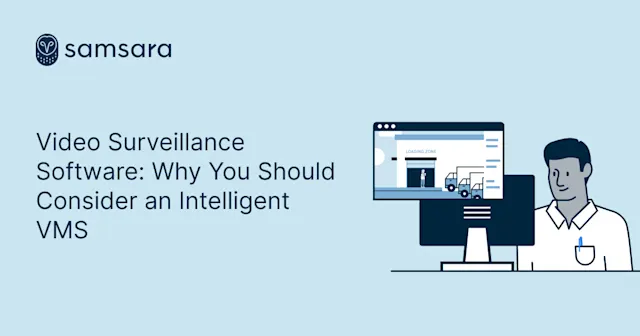 Video Surveillance Software | An In-Depth Guide | Samsara