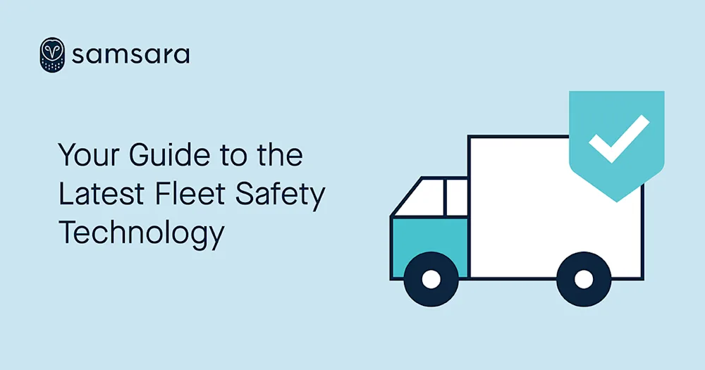 Your guide to the latest fleet safety technology | Samsara